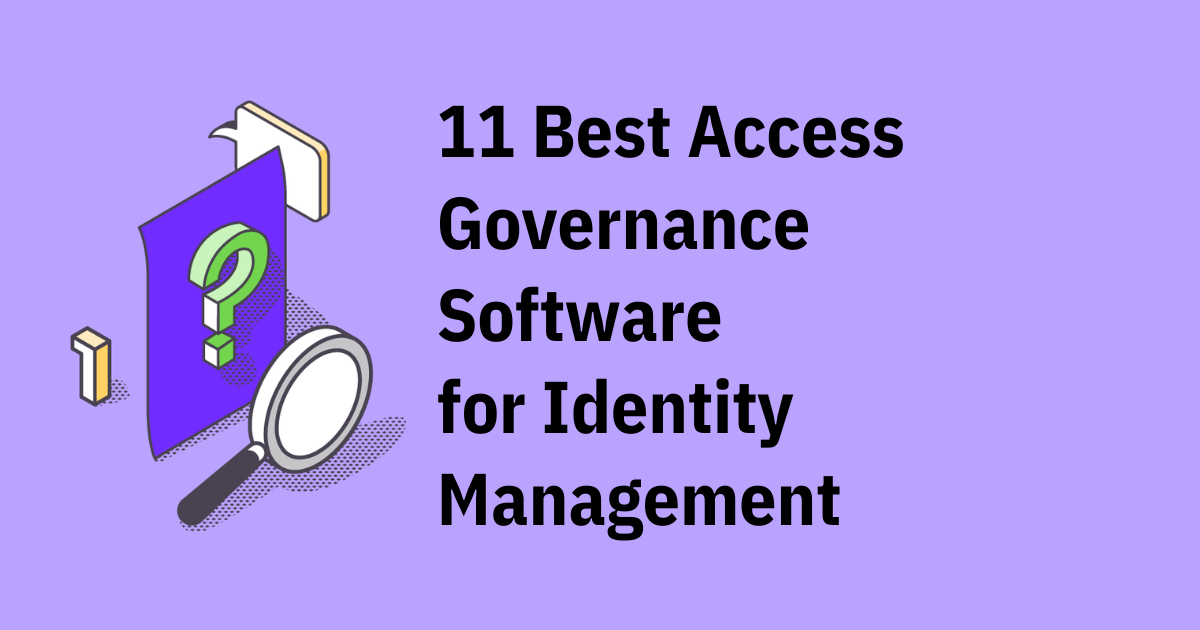 11 Best Access Governance Software for Identity Management