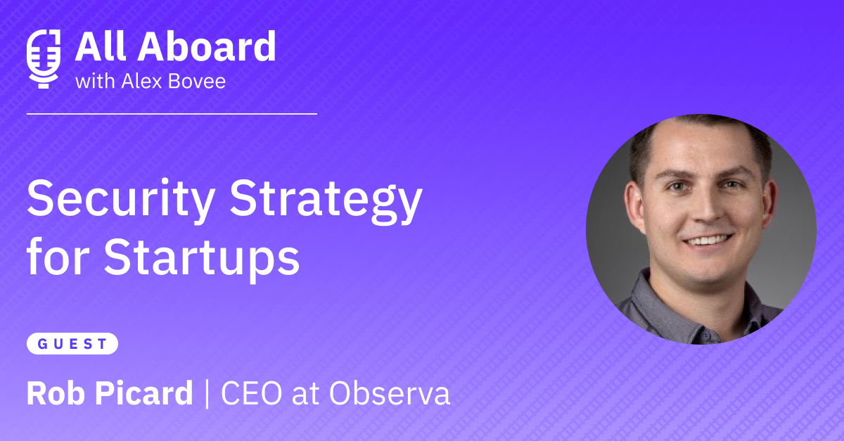 All Aboard: Security Strategy for Startups with Rob Picard - ConductorOne