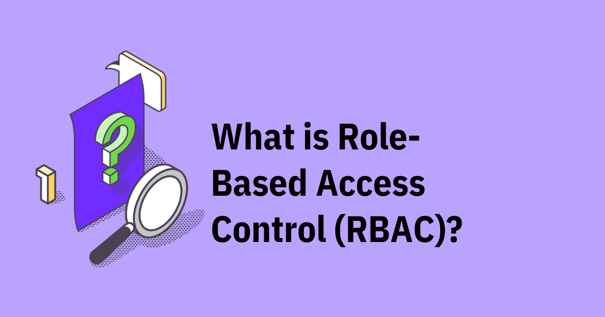 What Is Role-Based Access Control (RBAC)?