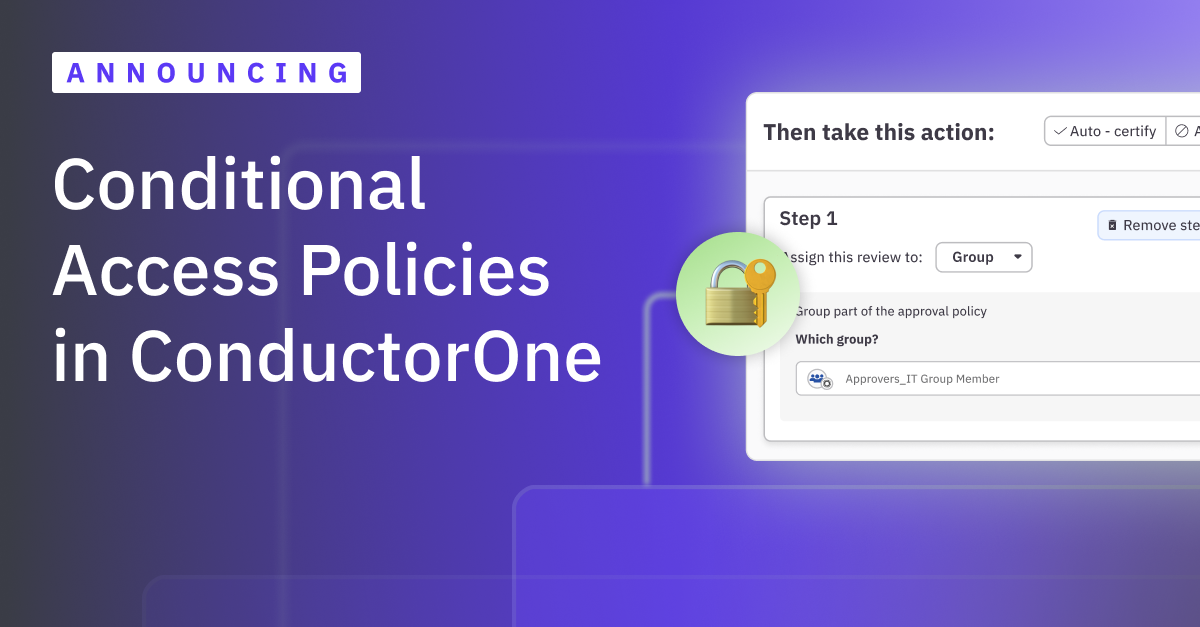 Announcing Conditional Access Policies in ConductorOne - ConductorOne