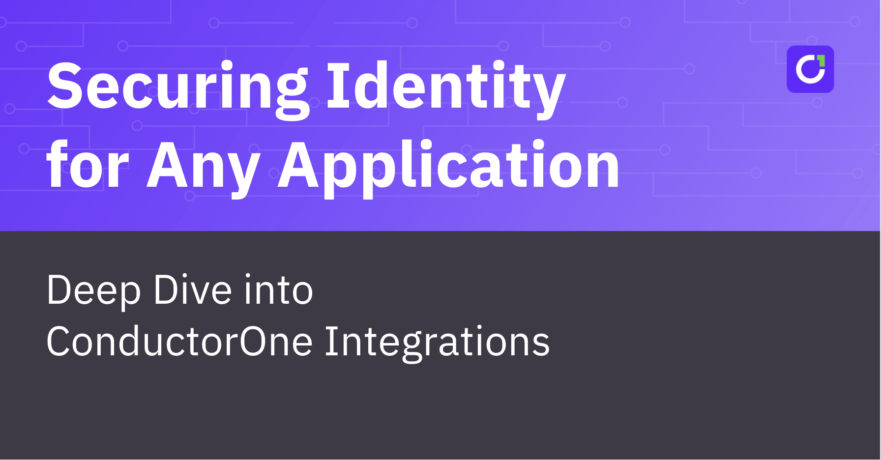 Securing Identity for Any Application: Deep Dive into ConductorOne ... Securing Identity for Any Application: Deep Dive into ConductorOne ...